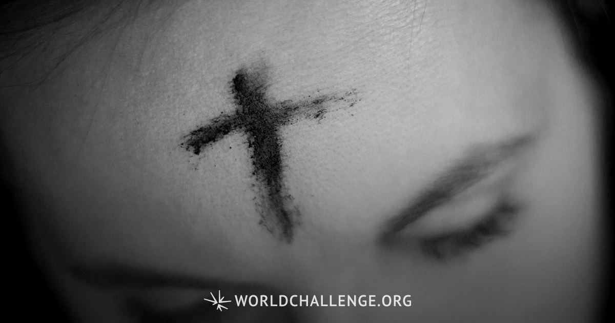 Ash Wednesday: From Dust Unto Dust | worldchallenge.org